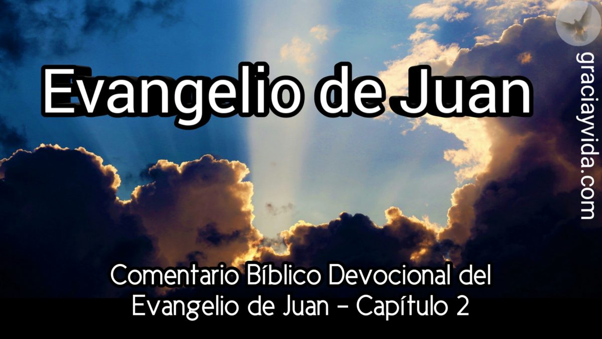 Comentario Bíblico Devocional Del Evangelio De Juan – Capítulo 2